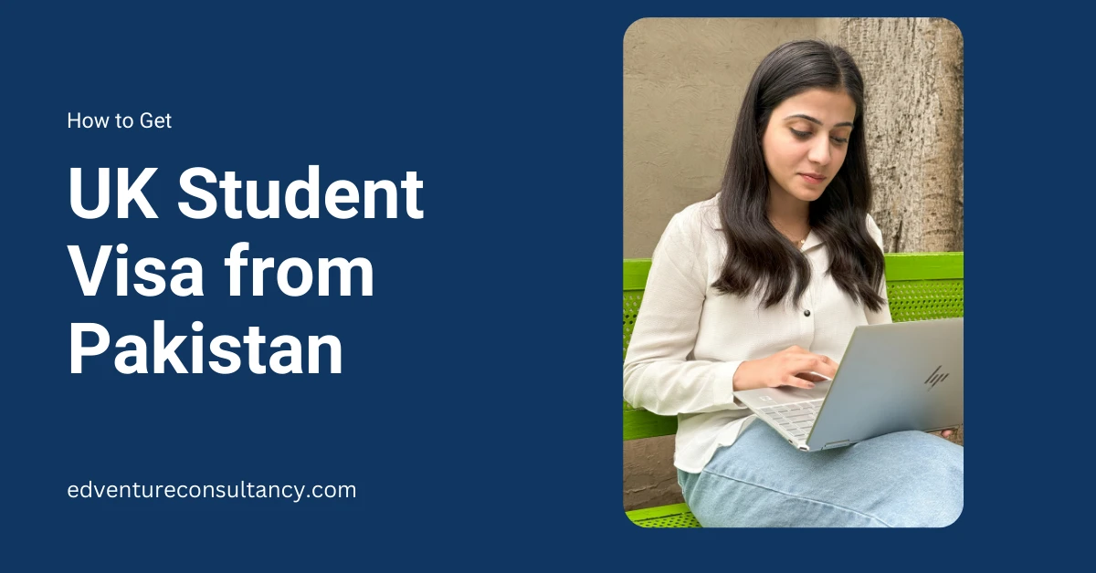 How To Get UK Student Visa From Pakistan: Easy Steps